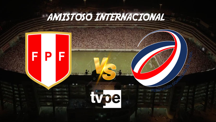 Perú vs. República Dominicana: Conoce detalles del segundo amistoso ...